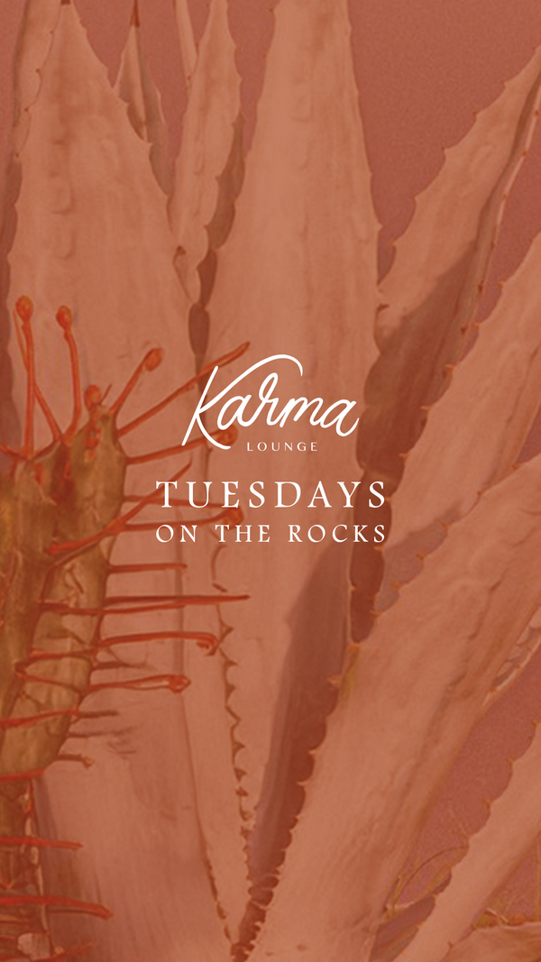 TUESDAYS ON THE ROCKS - Karma Lounge